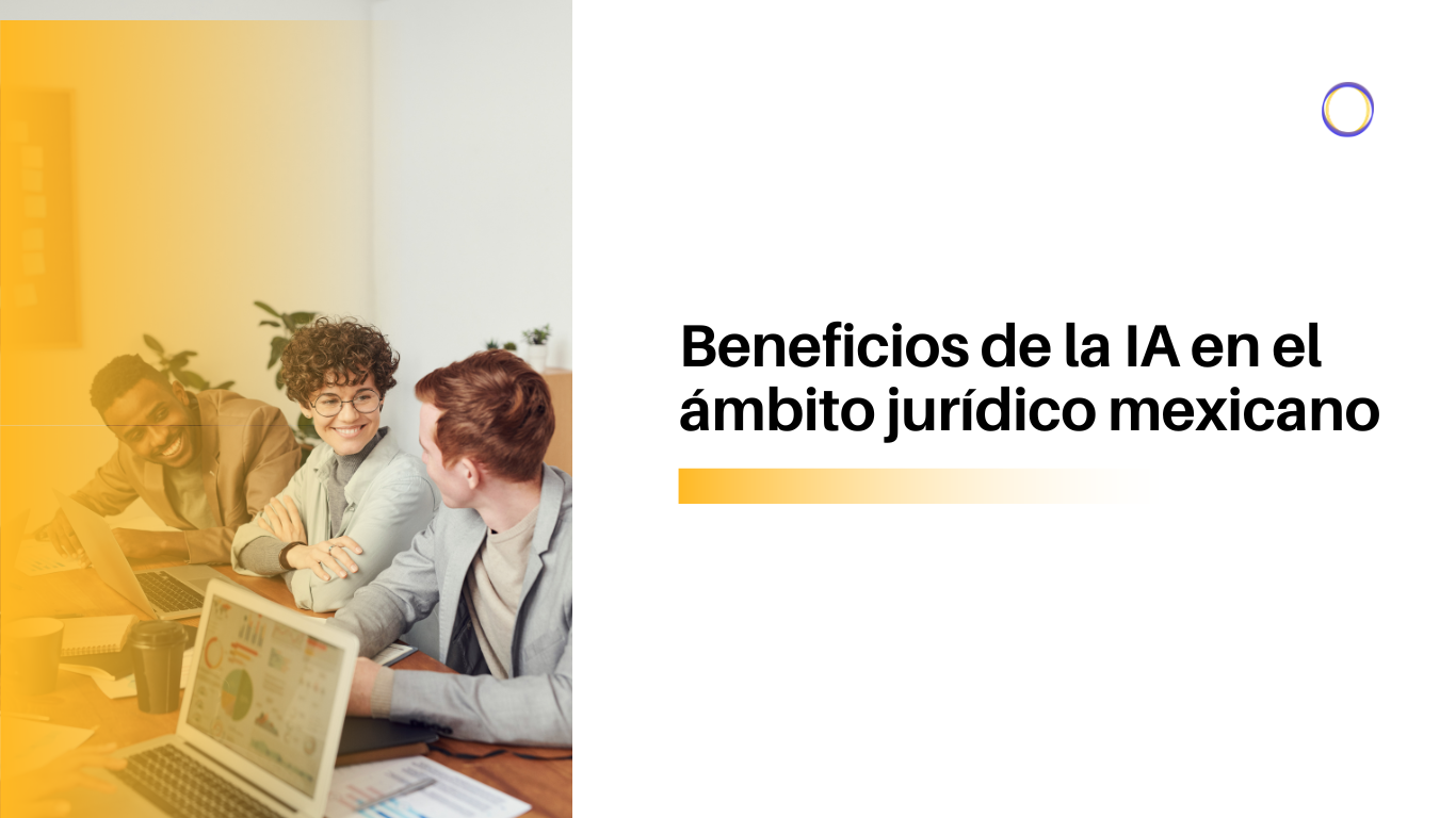 Beneficios de la IA en el ámbito jurídico mexicano en 2025